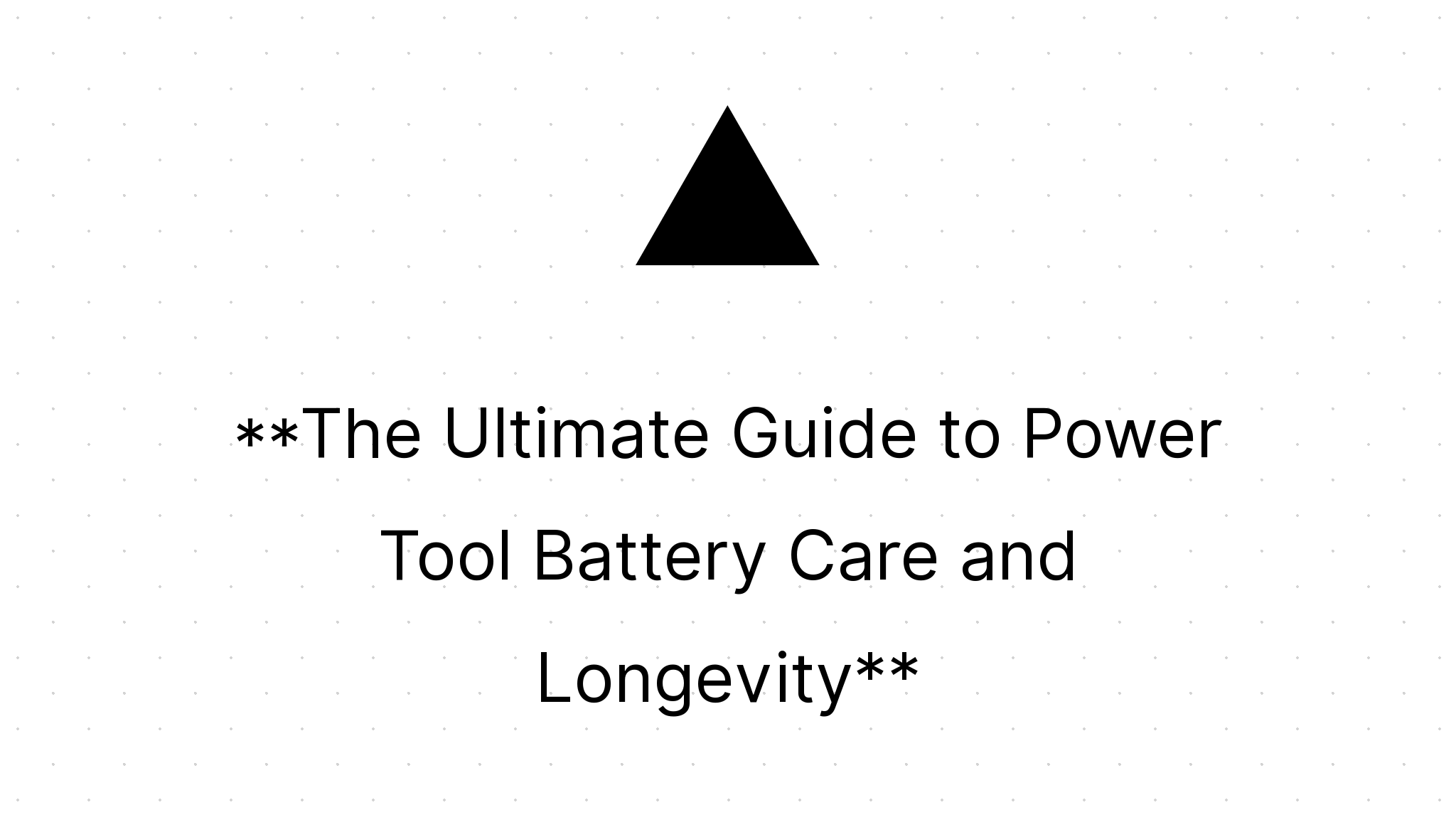 The Ultimate Guide to Power Tool Battery Care and Longevity - Home Power Tools